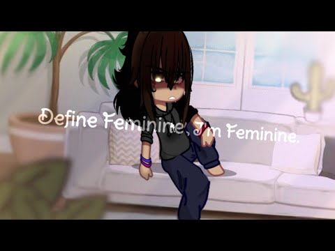 💢"Define Feminine, I'm Feminine"💢 meme ||『•!.𝔛𝙰𝚜𝚑.!•』...||