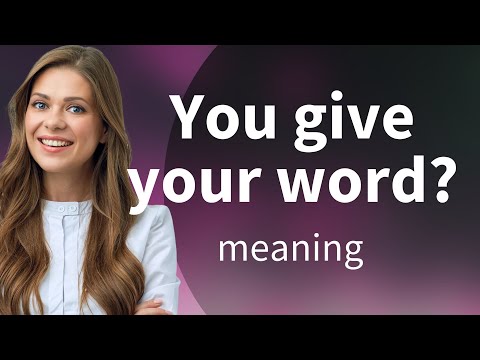 The Power of a Promise: Understanding "You Give Your Word?"