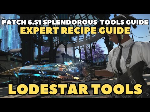 FFXIV Patch 6.51 Splendorous Tools Expert Recipe Guide for the Lodestar Crafting Tools