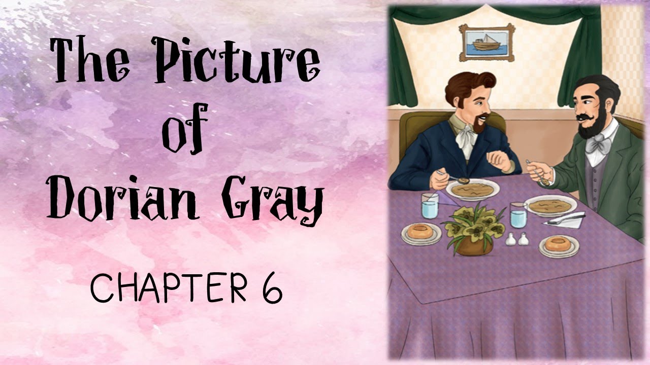 'The Picture of Dorian Gray': Chapter 6 Summary and Analysis