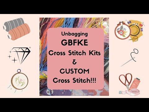 UNBAGGING GBFKE STAMPED CROSS STITCH KITS & CUSTOM CROSS STITCH KIT! #gbfke #stampedcrossstitch
