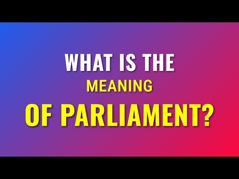 What is the meaning of Parliament?