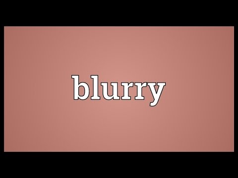 Blurry Meaning