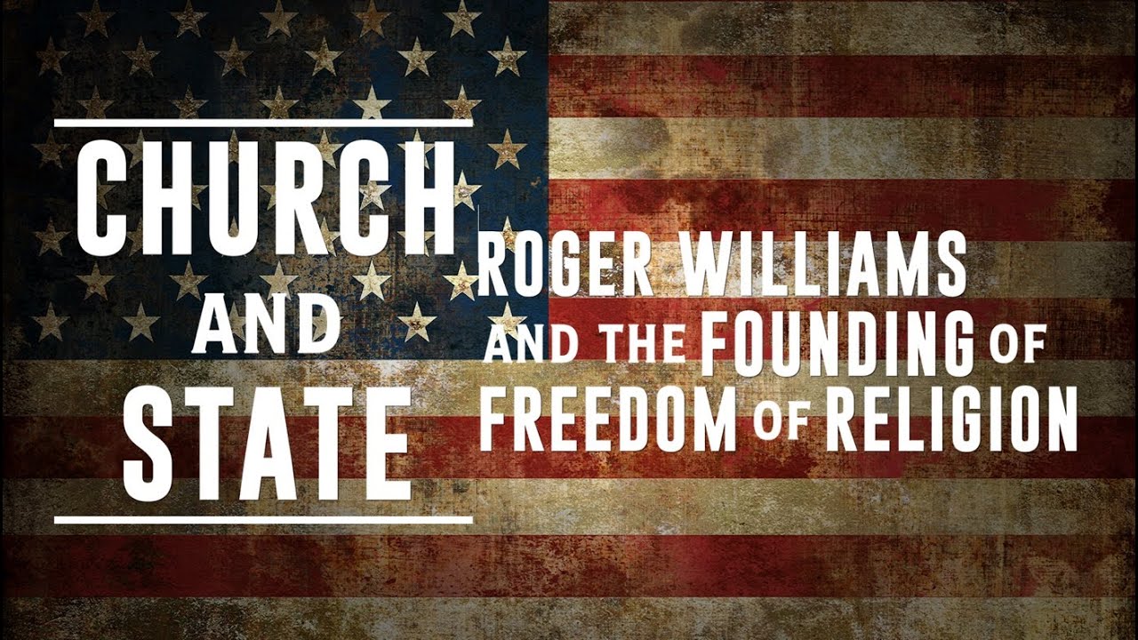 Church and State: Roger Williams and the Founding of Freedom of Religion
