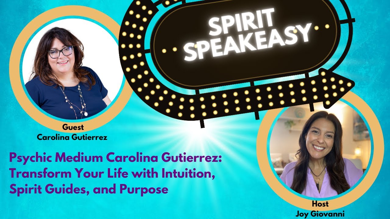 Psychic Medium Carolina Gutierrez: Transform Your Life with Intuition, Spirit Guides, & Purpose