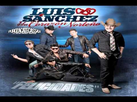 Luis Sanchez Y Su Corazon Norteno(El Mensaje) 2012