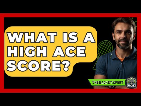 What Is A High ACE Score? - The Racket Xpert