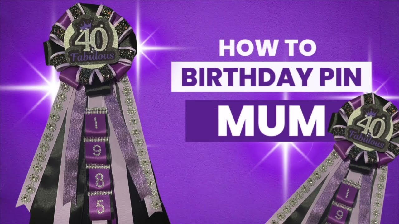 How to Birthday Pin Mum