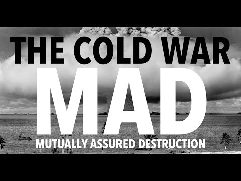THE COLD WAR - W.M.D | M.A.D | DETERRENCE
