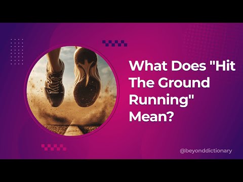 Understanding the Idiom Hit the Ground Running in Under 1 Minute!