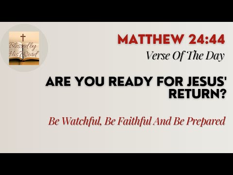 Verse Of The Day | Matthew 24:44 | Are You Ready For Jesus' Return? | February 20, 2025