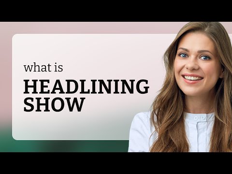 Understanding "Headlining Show": A Guide for English Language Learners