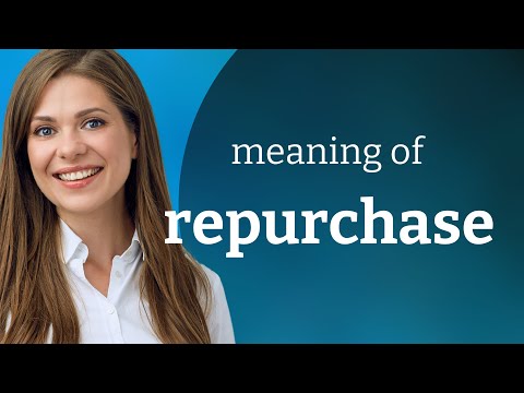 Repurchase • definition of REPURCHASE