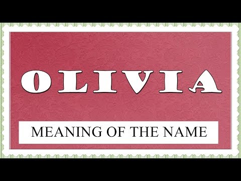 NAME OLIVIA- FUN FACTS AND MEANING OF THE NAME- ALL FOR HER LUCK
