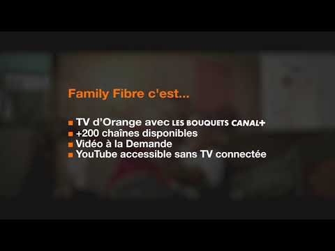 Orange Family Fibre: Les bons moments