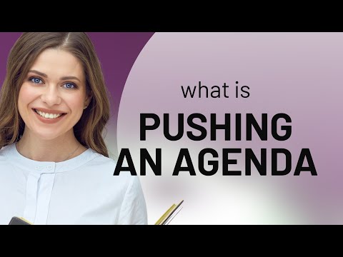 Understanding the Phrase "Pushing an Agenda"