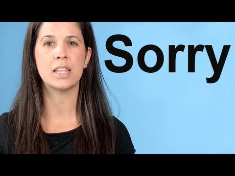 How to Say SORRY -- American English Pronunciation