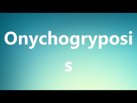 Onychogryposis - Medical Definition and Pronunciation