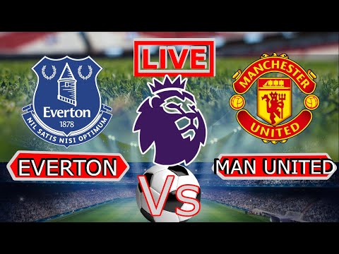 EVERTON 1-0 MANCHESTER UNITED LIVE STREAMING FULL MATCH