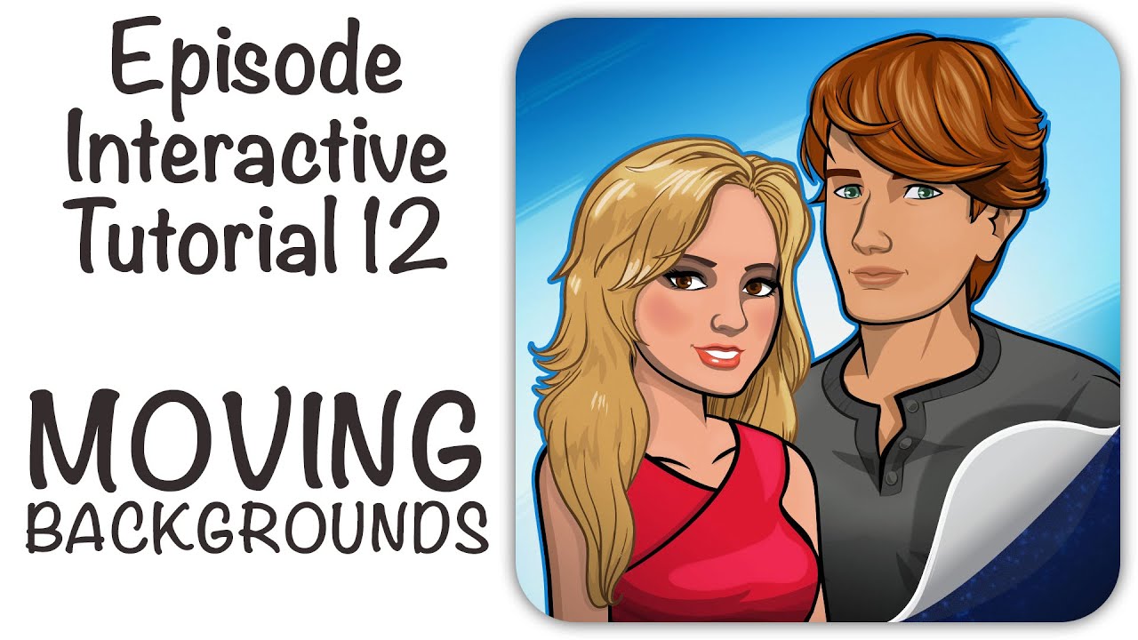 Episode Interactive Tutorial 12 - MOVING BACKGROUNDS