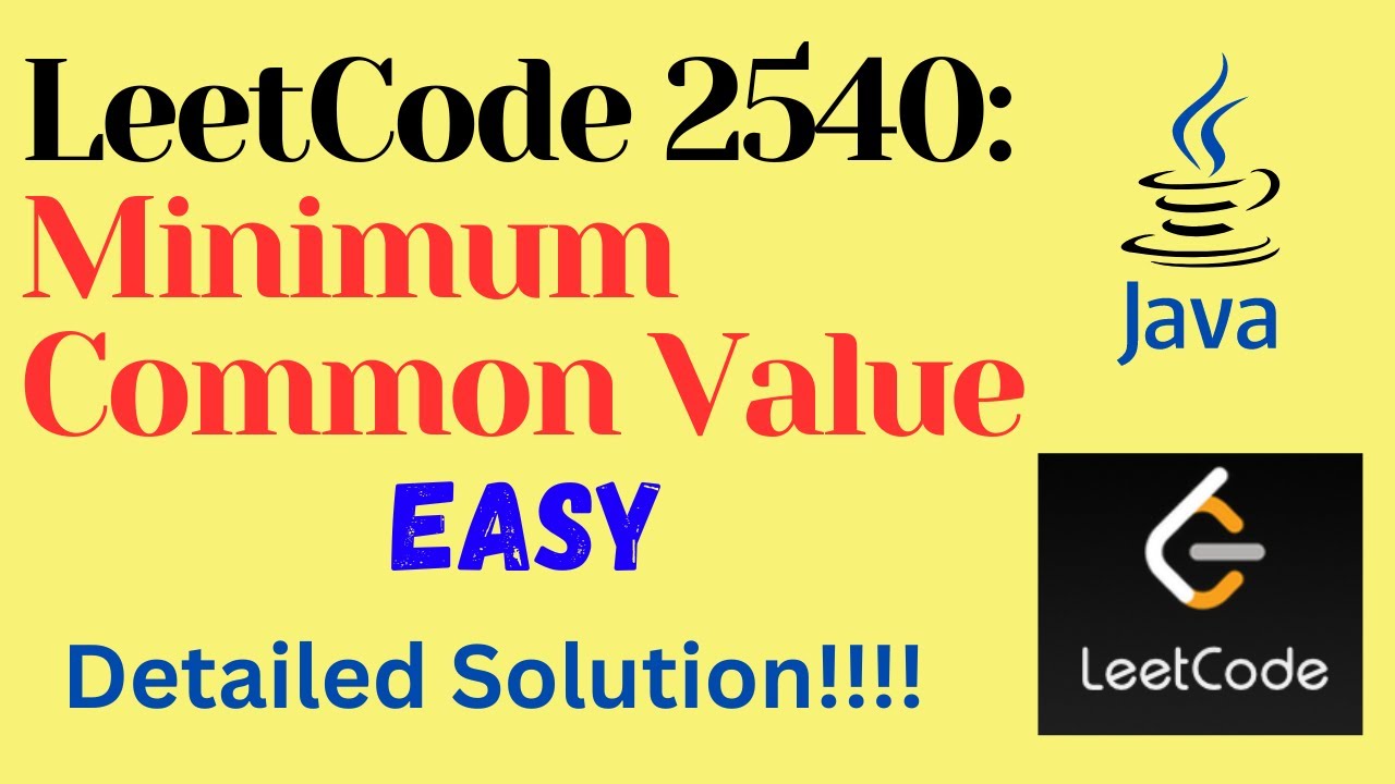LeetCode 2540 : Minimum Common Value || EASY || JAVA || Detailed Solution