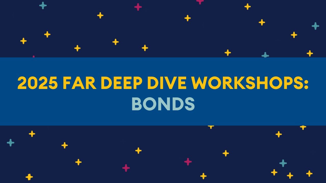 2025 FAR Deep Dive Workshops: Bonds