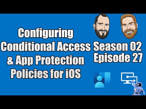 S02E27 - Configure Conditional Access & App Protection Policies for iOS in Microsoft Intune - (I.T)