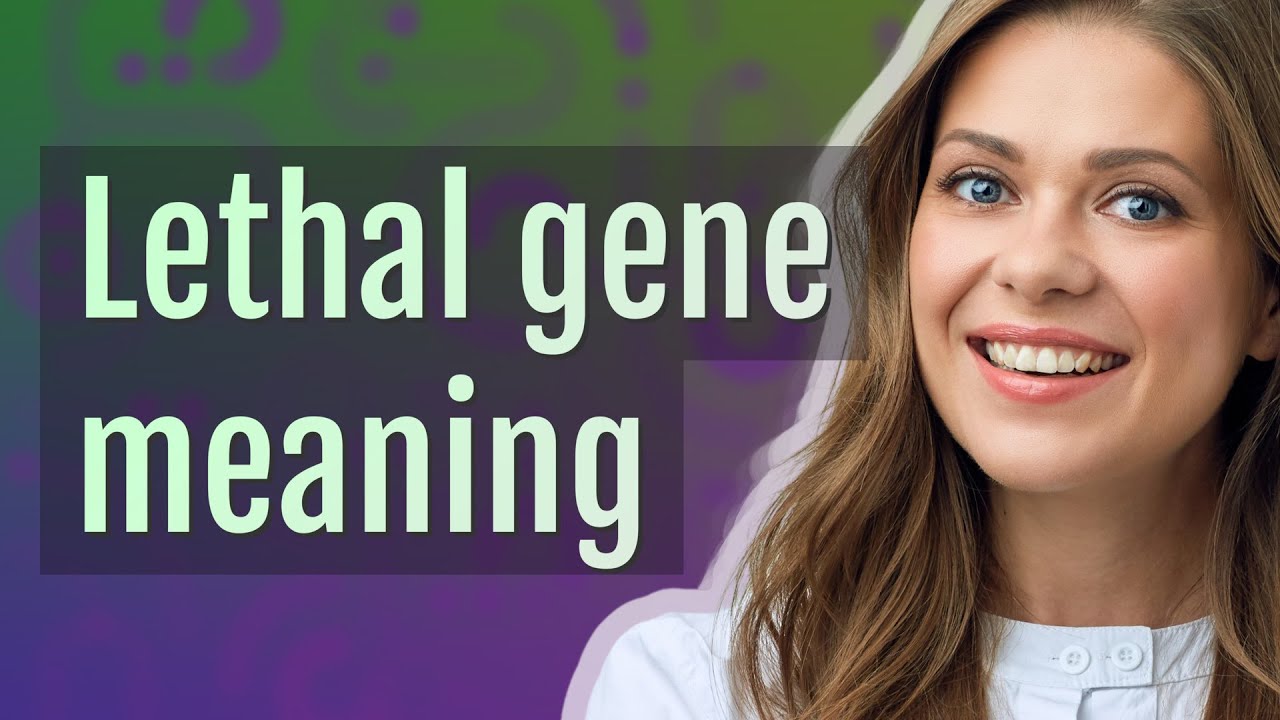 Lethal gene | meaning of Lethal gene