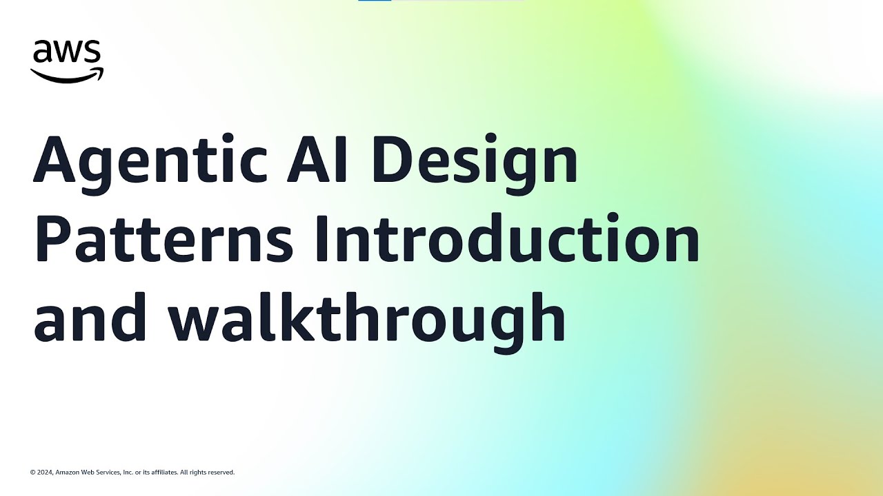 Agentic AI Design Patterns Introduction and walkthrough | Amazon Web Services