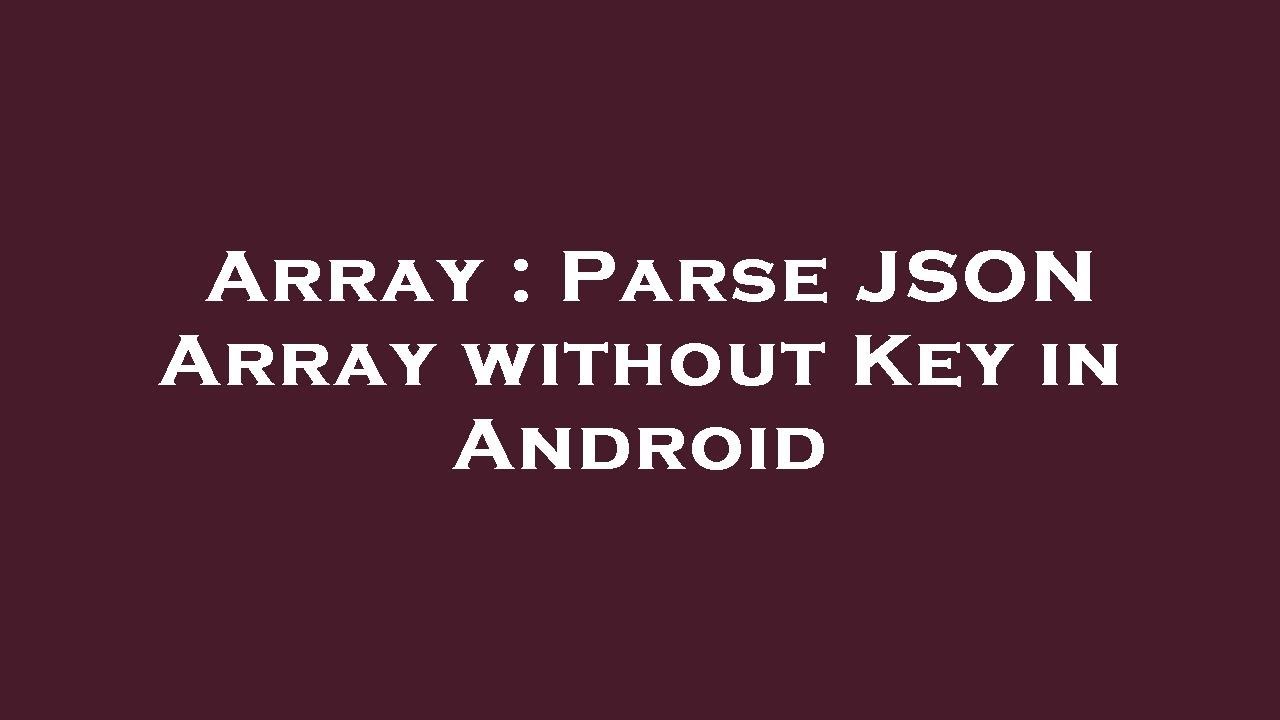 Array : Parse JSON Array without Key in Android