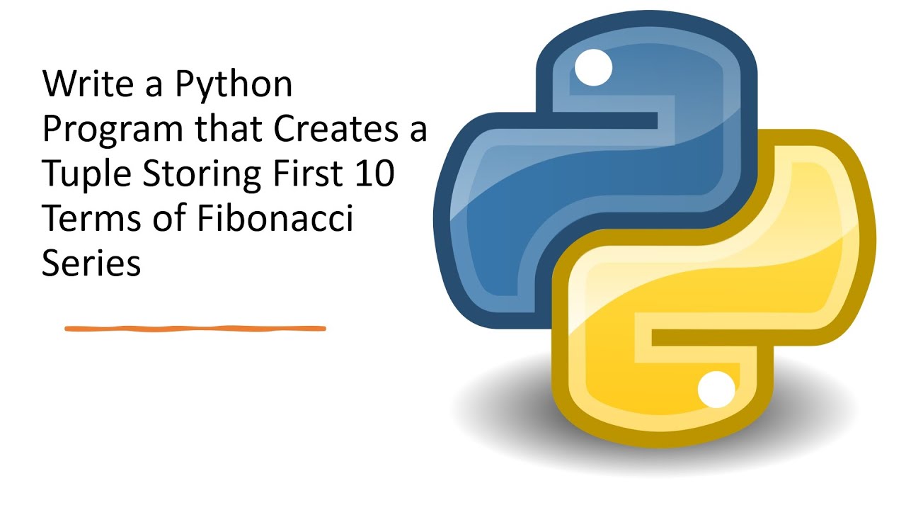 Write A Python Program That Creates A Tuple Storing First 10 Terms Of Fibonacci Series