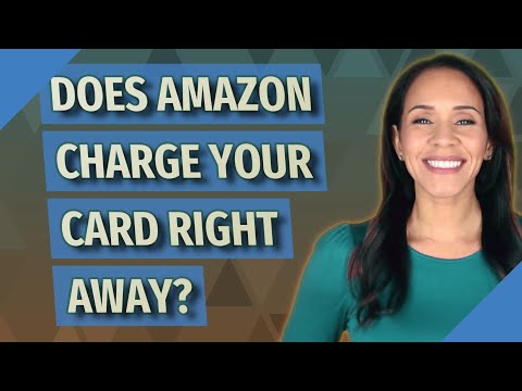 Does Amazon charge your card right away?