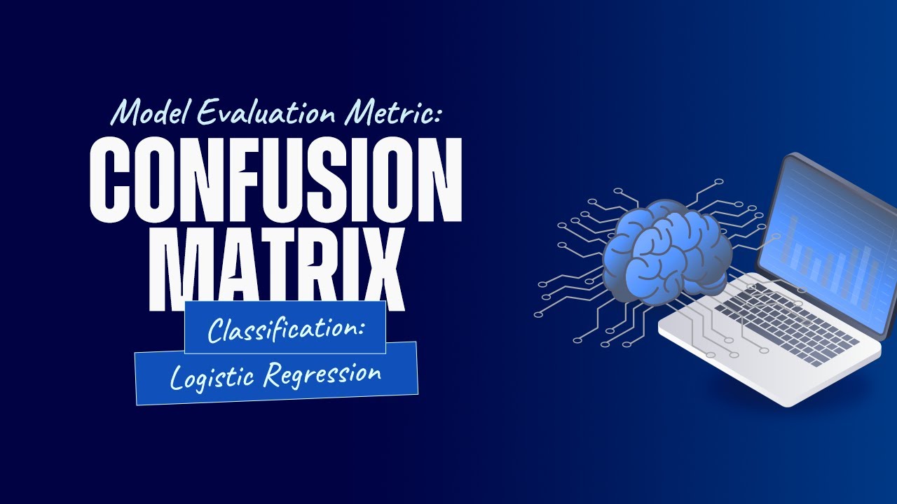 Model Evaluation Metric: Confusion Matrix