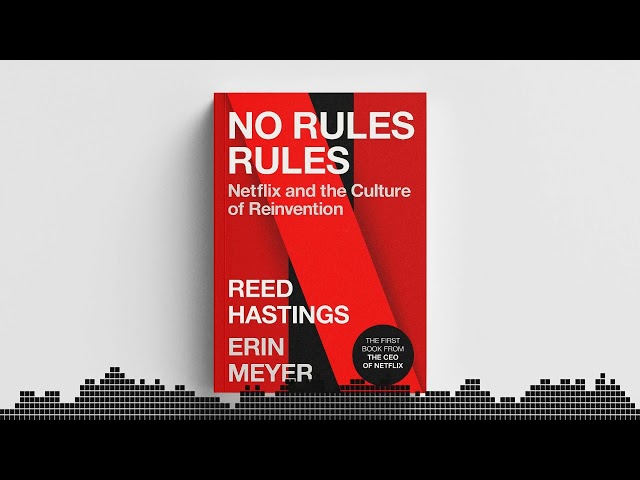 No Rules Rules: How Netflix Reinvented Workplace Culture and Achieved ...