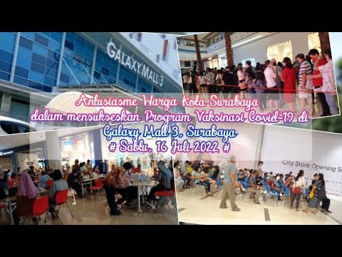 Rame banget! Vaksinasi Covid19 di Galaxy Mall 3 disambut antusias warga Surabaya (Sabtu, 16/07/2022)
