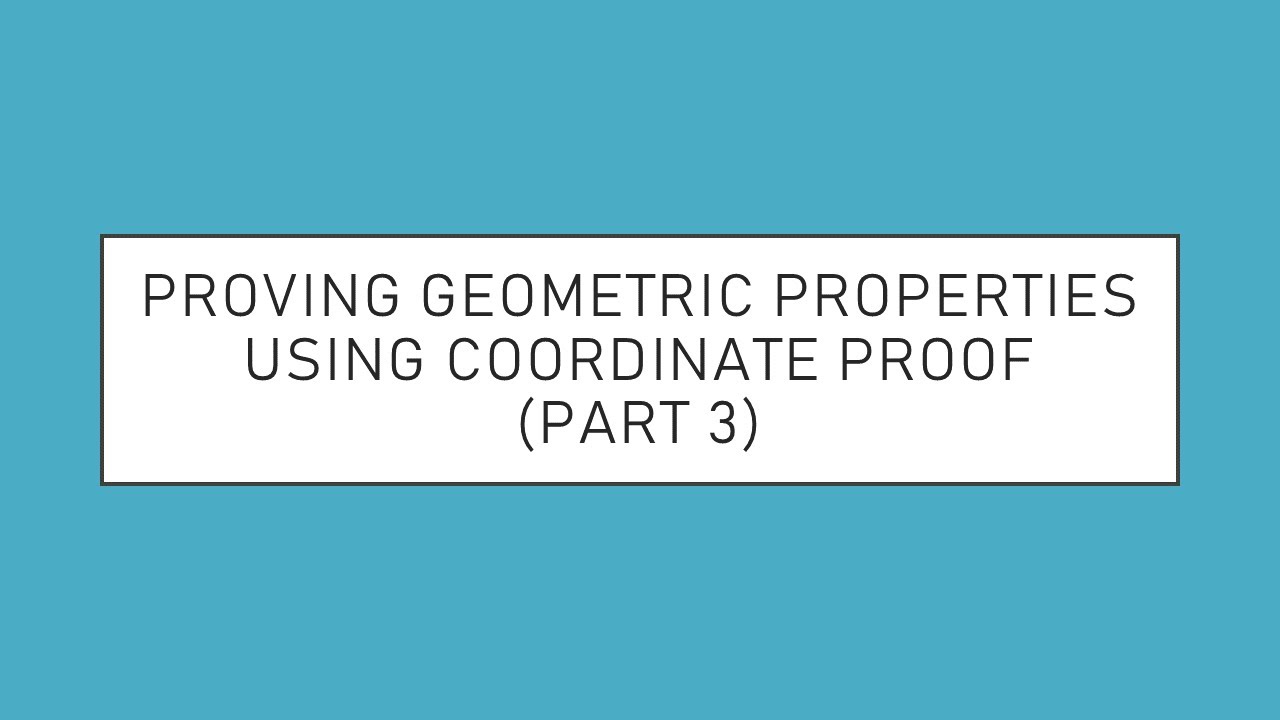 Proving Geometric Properties using Coordinate Proof (Part 3)