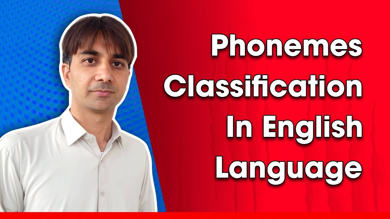 Phonemes (Sounds) Classification in English Language - Vowels and Consonants