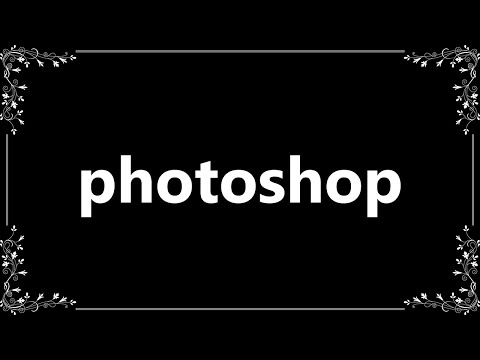 Photoshop - Definition and How To Pronounce