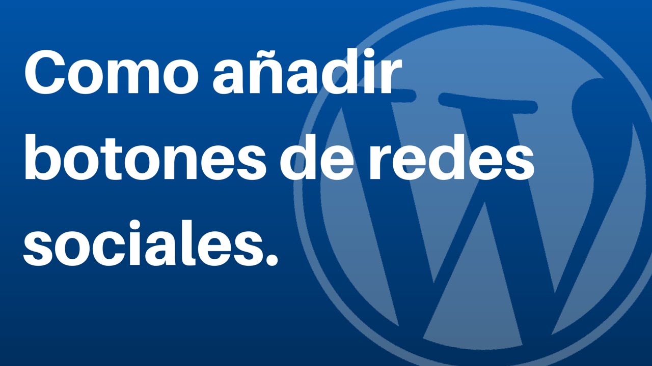 Tutorial Wordpress: Como añadir botones de redes sociales en Wordpress.