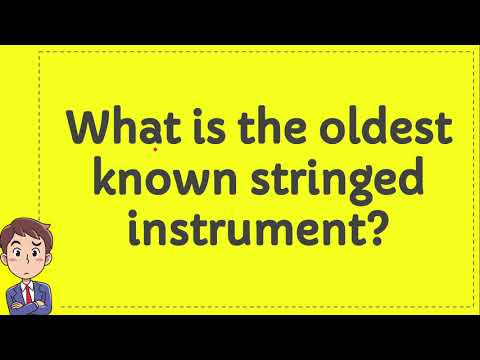 What is the oldest known stringed instrument?