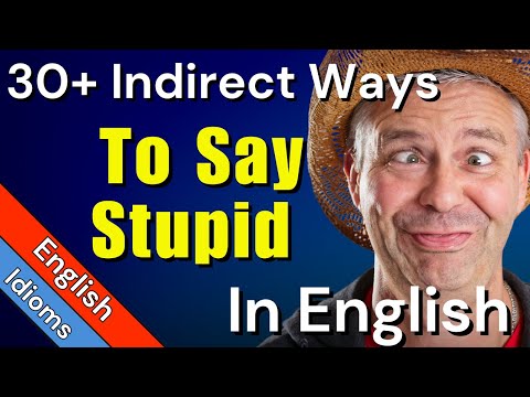 30+ Colorful Ways of Calling Someone STUPID In English