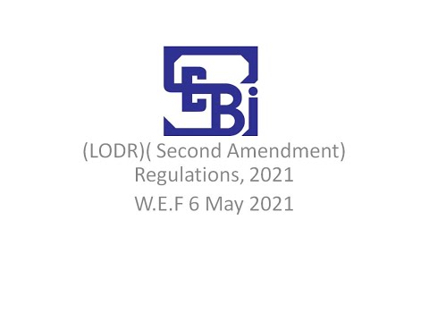 SEBI (LODR) (Second Amendment) Regulations, 2021 Effective from May 6, 2021