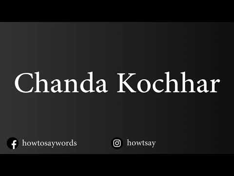 How To Pronounce Chanda Kochhar