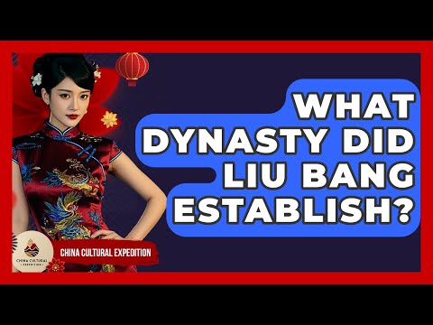 What Dynasty Did Liu Bang Establish? - China Cultural Expedition
