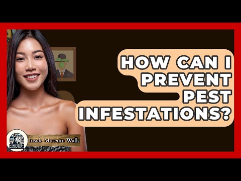 How Can I Prevent Pest Infestations? - Inside Museum Walls