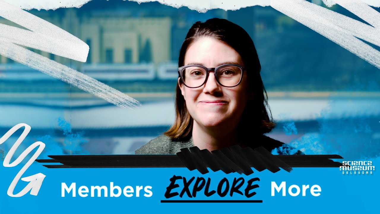 Science Museum Oklahoma: Memberships Explore More