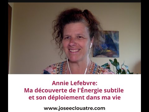 Annie Lefebvre, ma découverte de l'Énergie