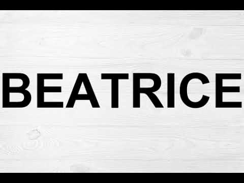 How To Pronounce Beatrice