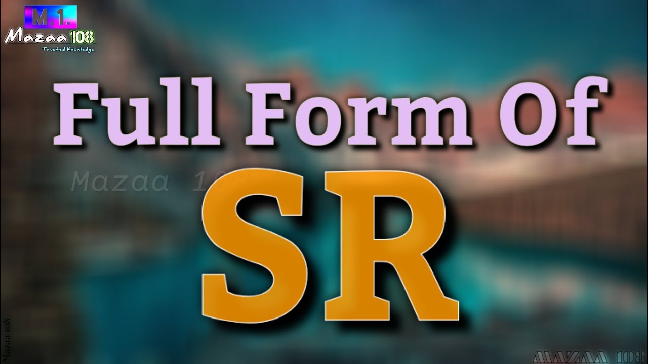 Full Form of SR | SR full form | SR means | SR Stands for | SR का फुल फॉर्म | What is SR | #Begin