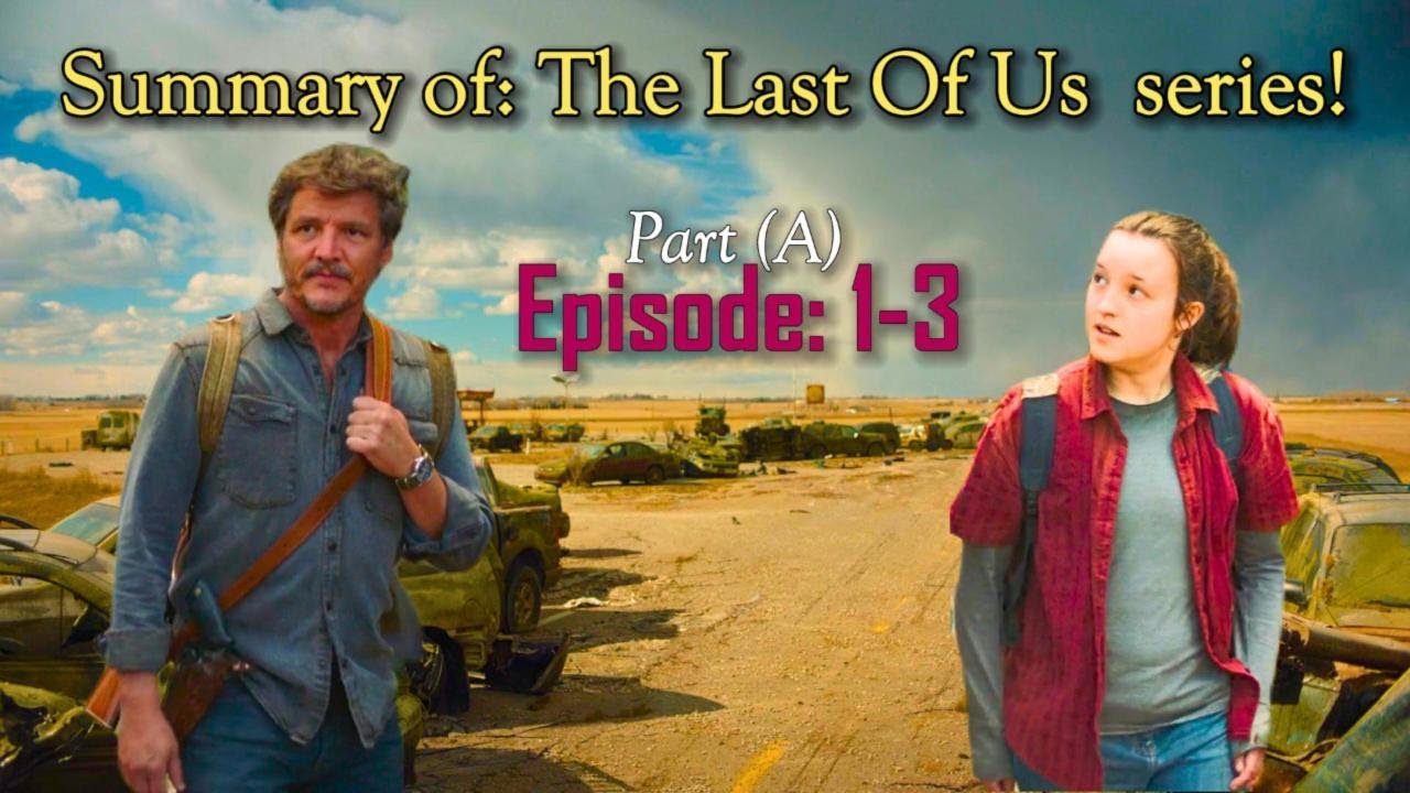 When you are lost in the darkness, Look for the light. The Last Of Us  Series: Episodes 1-3 Recap
